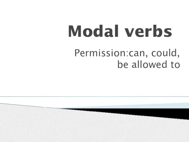 Modal verbs. Permission: can, could, be allowed to - презентация ...